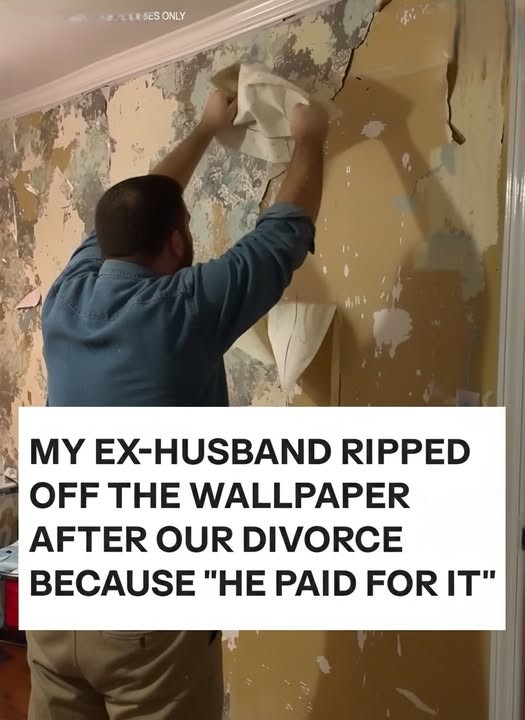 y Ex-husband Ripped off the Wallpaper After Our Divorce Because ‘He ...
